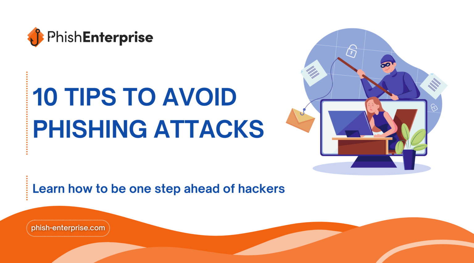 Be one step ahead of hackers: 10 tips to avoid phishing attacks - Phish ...